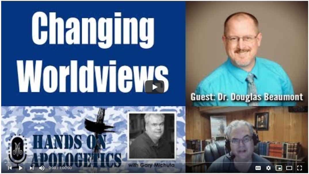 Hands On Apologetics: Changing Worldviews | Douglas Beaumont